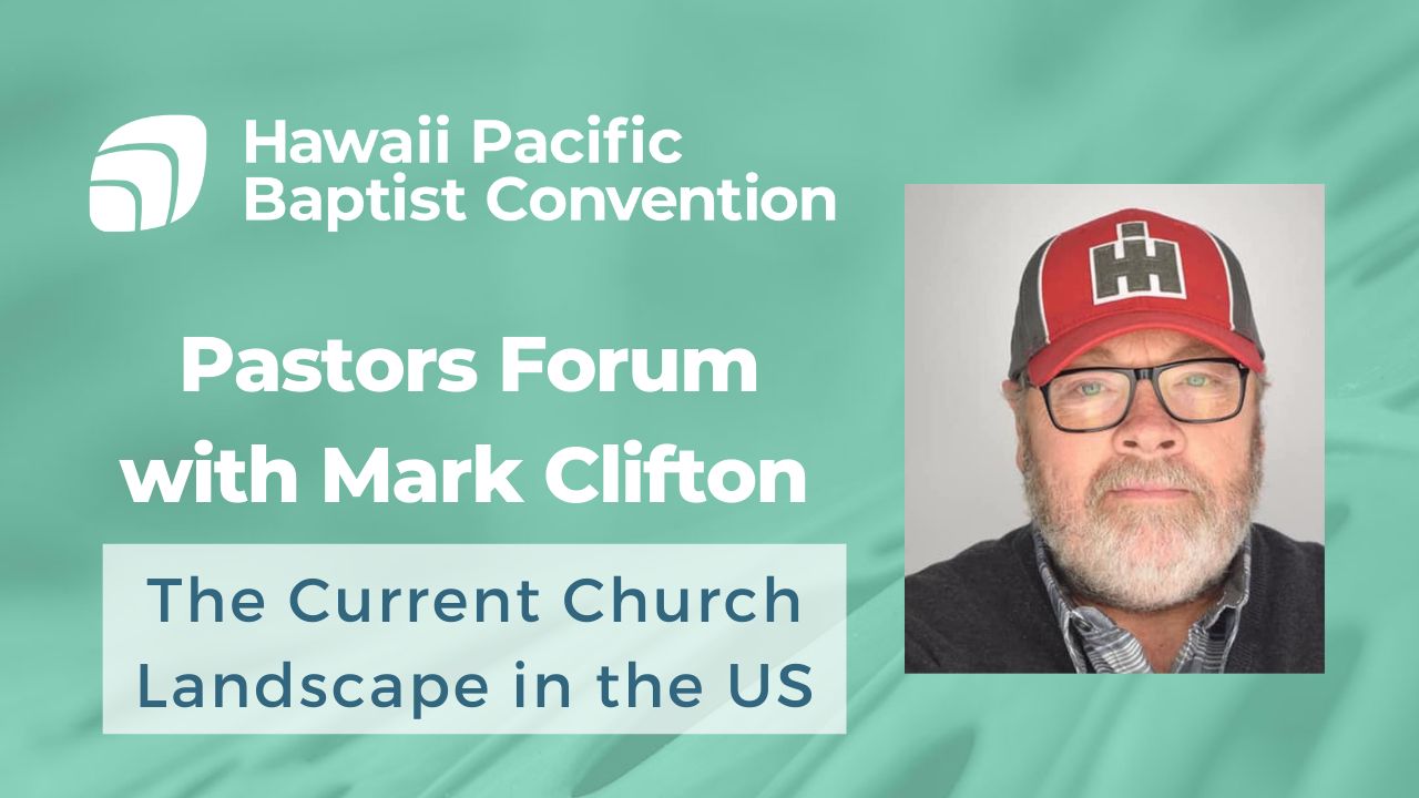 Pastors Forum with Mark Clifton - Hawaii Pacific Baptist Convention